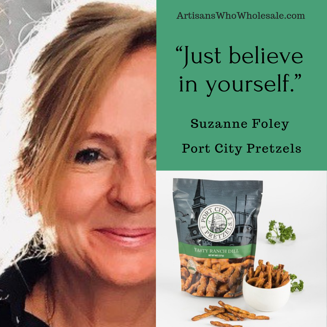 “Just Believe In Yourself,” Suzanne Foley, Port City Pretzels ...